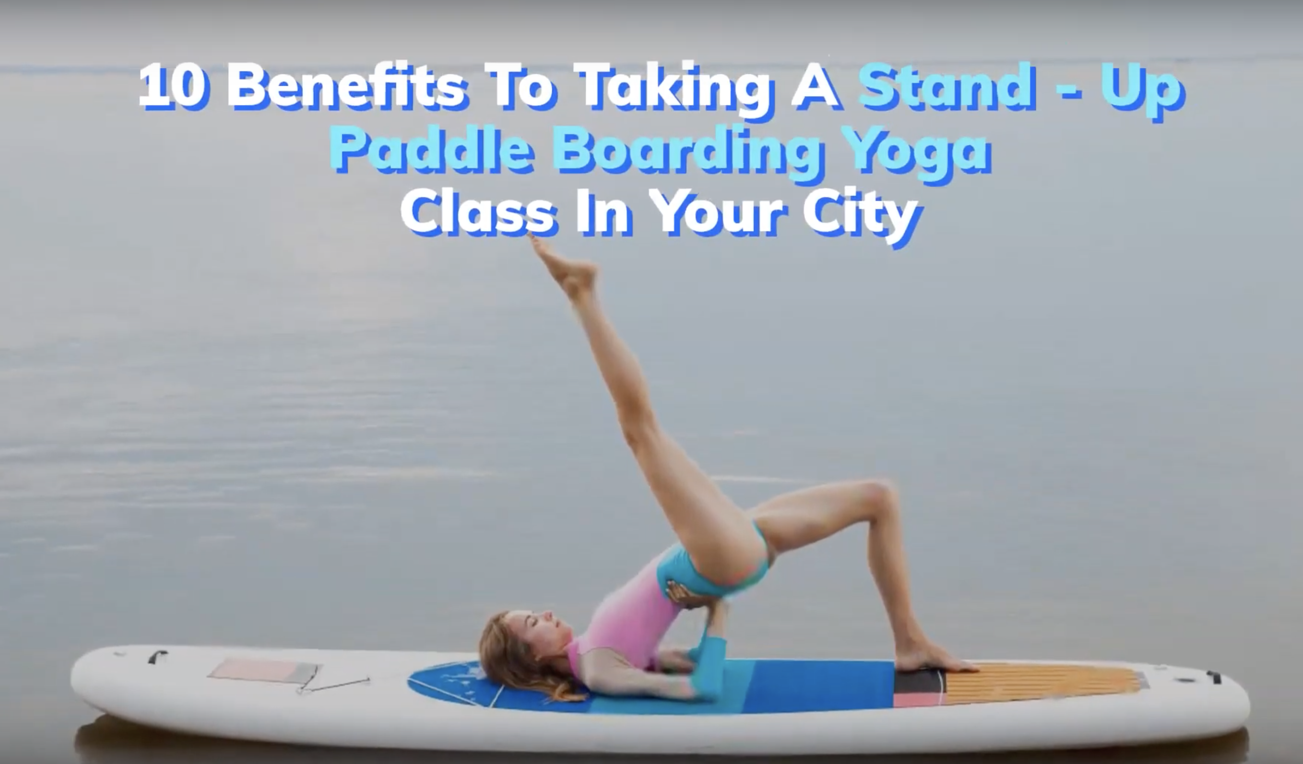 Stand up Paddle Board Yoga: 10 Benefits To Taking A Class In Your City ...
