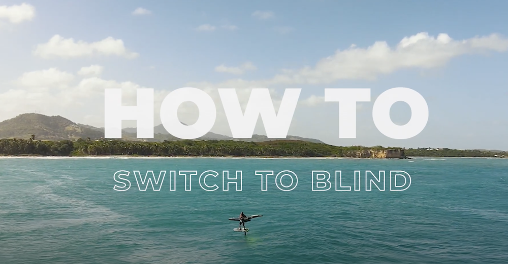 How to: Switch to Blind, Wing Foiling - SUP World Mag